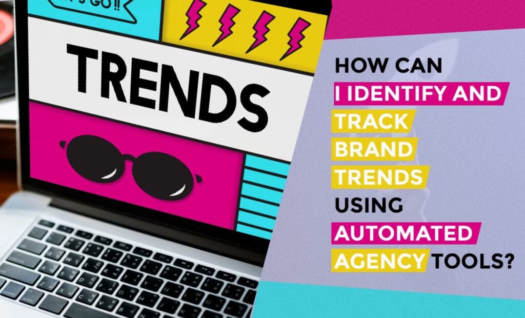 Track Branding Trends with Automated Tools for Marketing Insights
